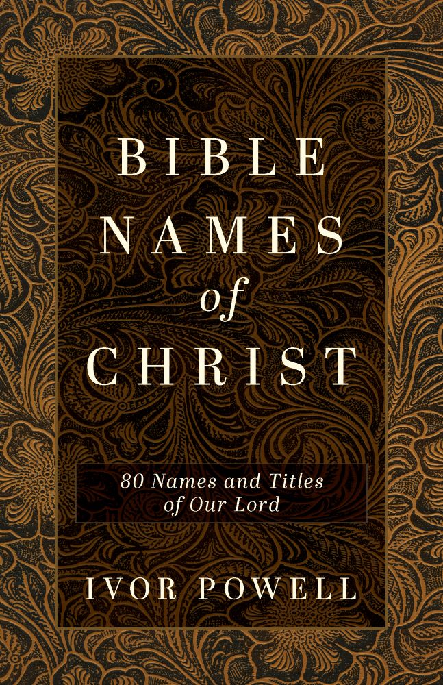 Bible Names of Christ: 80 Names and Titles of Our Lord – Scripture Truth