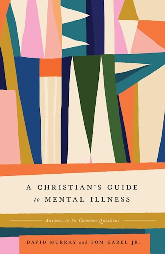 A Christian's Guide to Mental Illness: Answers to 30 Common Questions ...