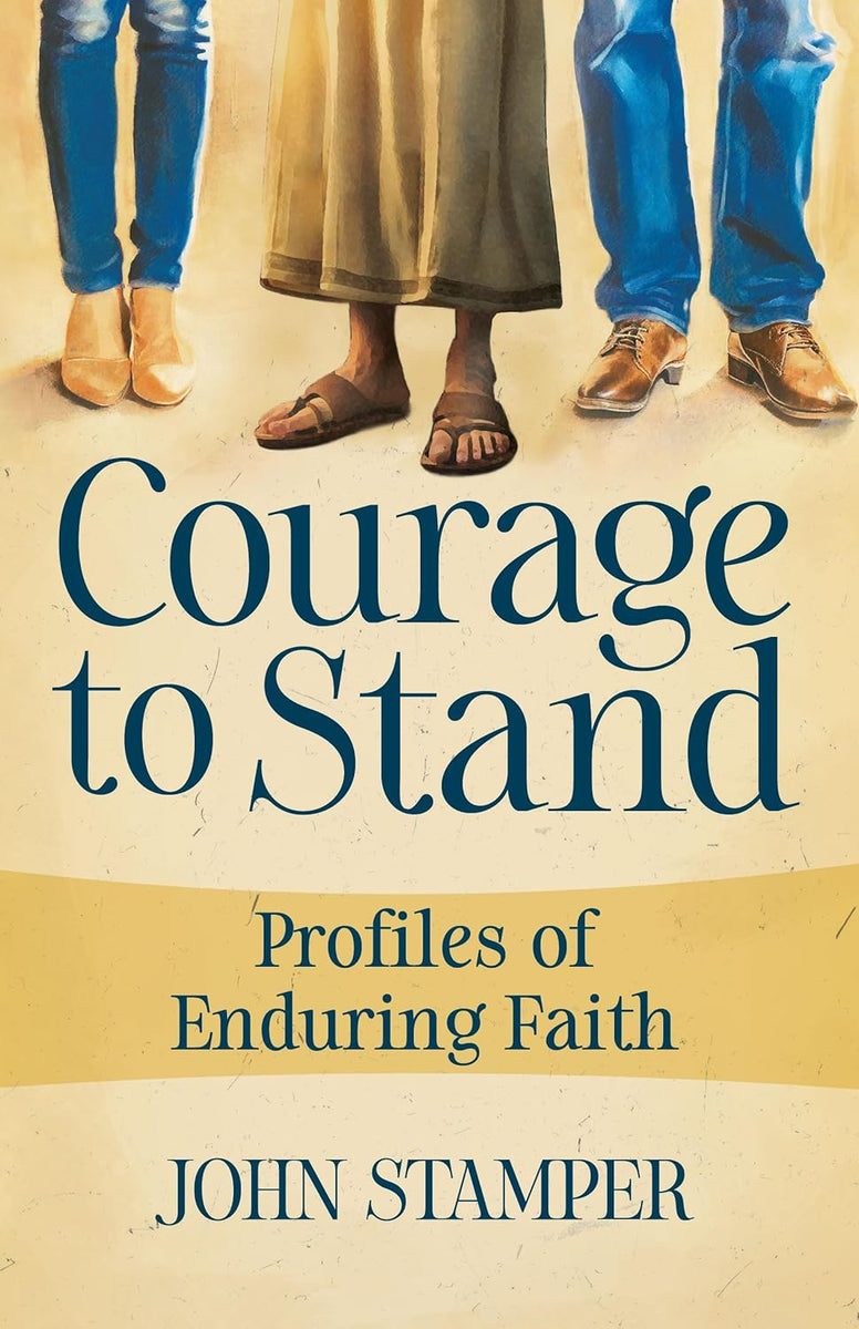 Courage to Stand: Profiles of Enduring Faith – Scripture Truth
