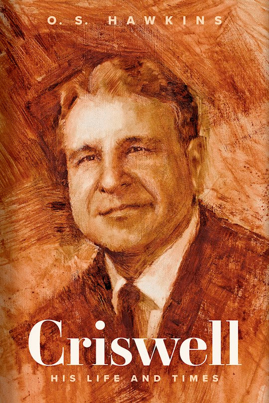 Criswell: His Life And Times – Scripture Truth