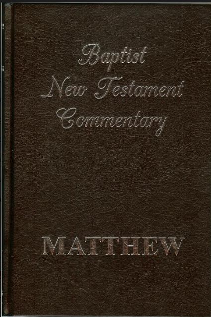 The Baptist New Testament Commentary Matthew Scripture Truth