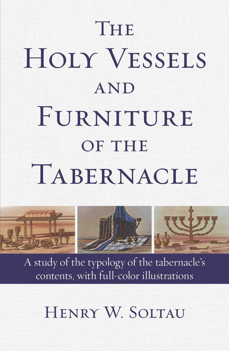 The Holy Vessels and Furniture of the Tabernacle – Scripture Truth