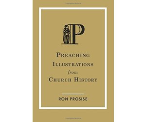 Preaching Illustrations from Church History – Scripture Truth