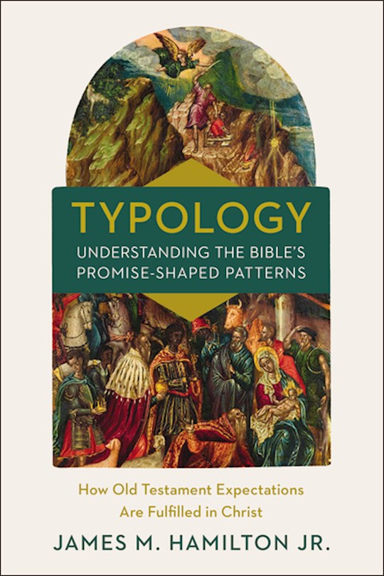 Typology-Understanding The Bible's Promise-Shaped Patterns – Scripture ...